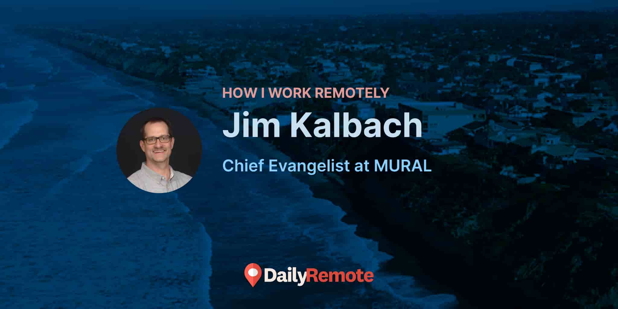 How I Work Remotely: Jim Kalbach