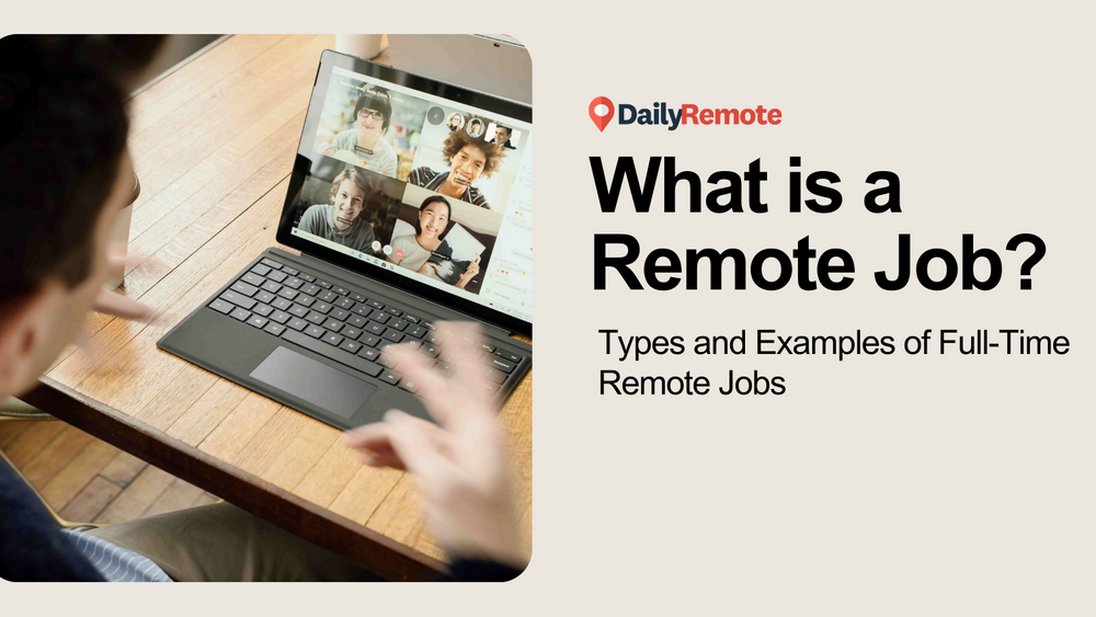 What is a Remote Job? Types and Examples of Full-Time Remote Jobs